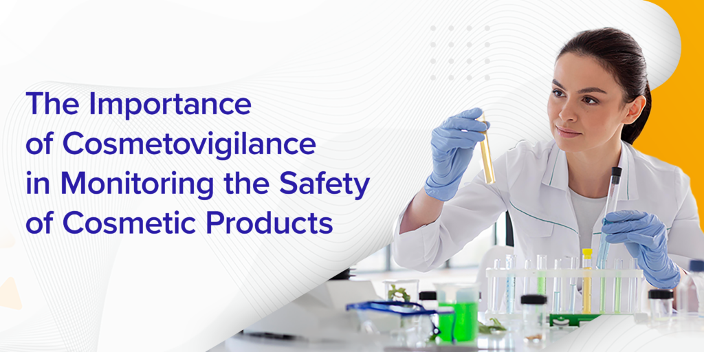 Safety in Cosmetics: Understanding the Role of Cosmetovigilance